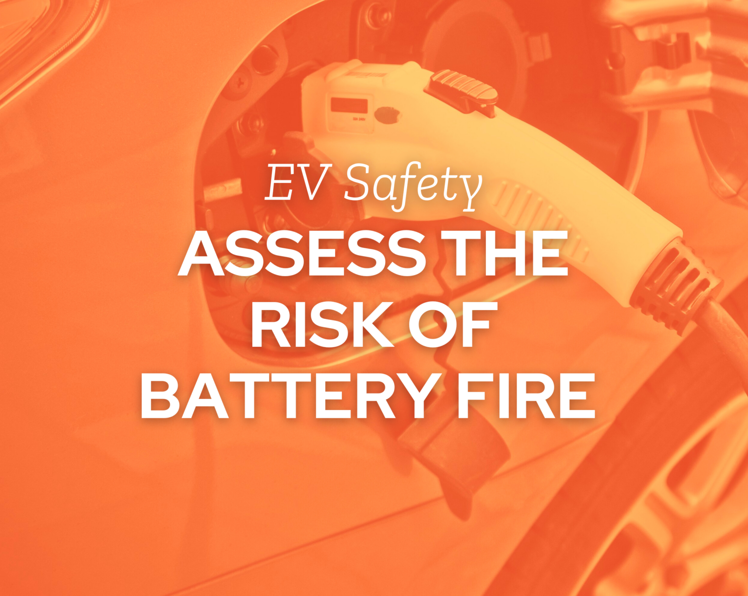 EV Hazards: How to Assess the Risk of Battery Fire